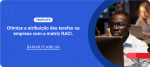 [TEMPLATE] Matriz RACI: o que é + 5 passos para montar